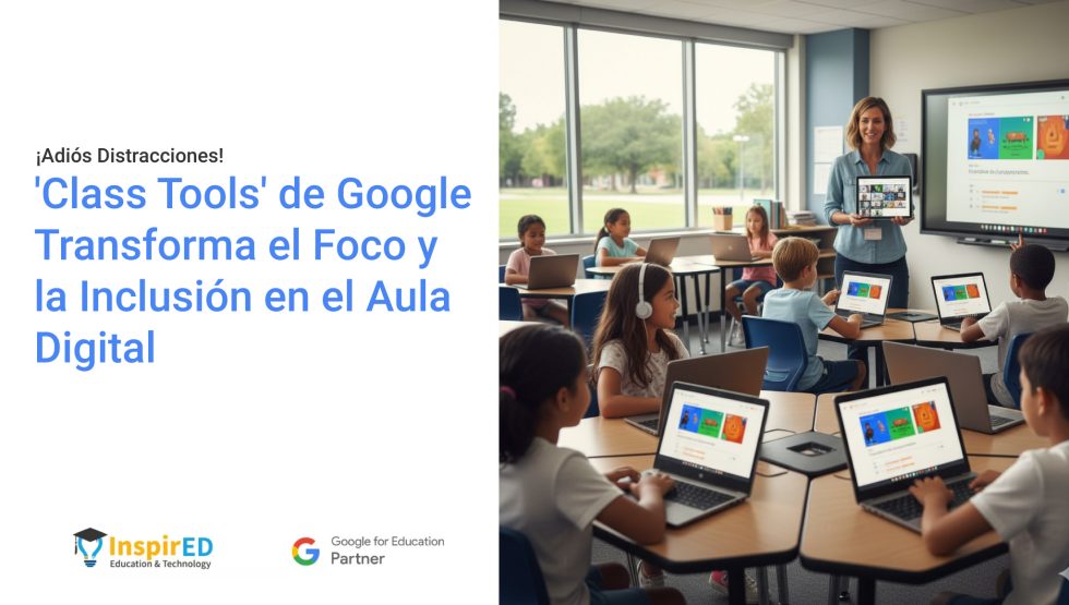 ¡Adiós Distracciones! Cómo 'Class Tools' de Google Transforma el Foco y ...